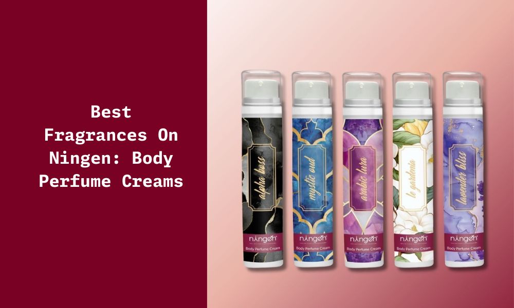 Ningen Body Perfume Creams: A Luxurious and Long-Lasting Scent ...