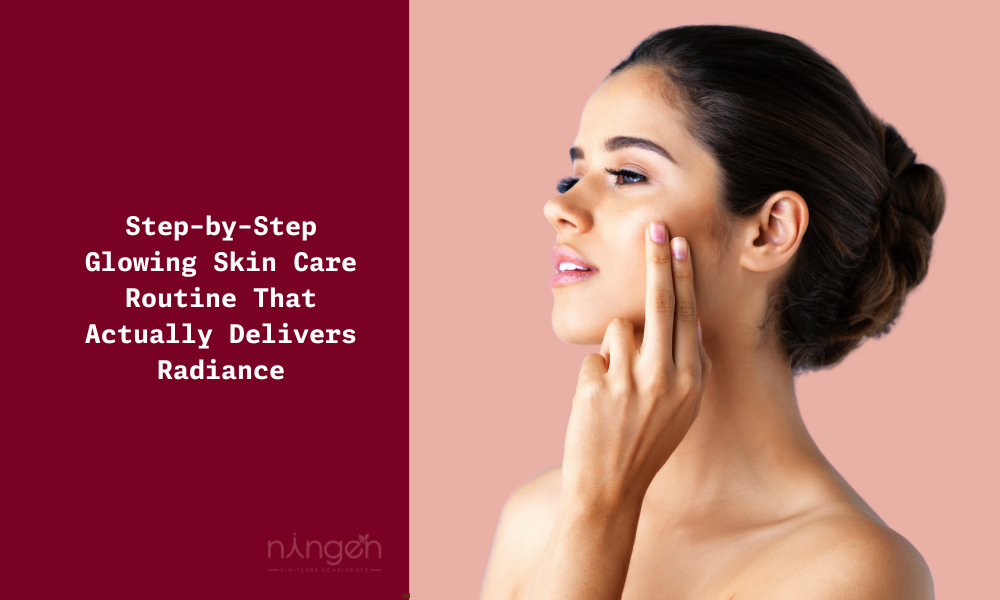 Step-by-Step Glowing Skin Care Routine That Actually Delivers Radiance ...