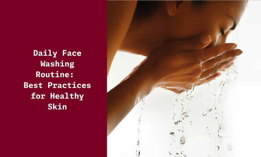 Daily Face Wash Routine: Best Skincare Practices for Healthy Skin ...