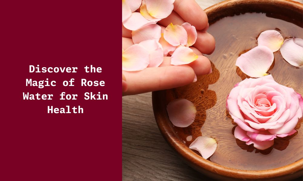 Rose Water Rejuvenates Your Skin with its Magic | Ningen - Ningen