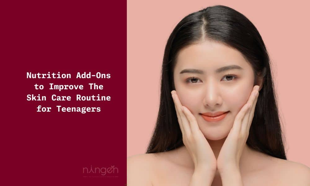 Nutrition Add-Ons to Improve Your skin care routine for teenagers ...