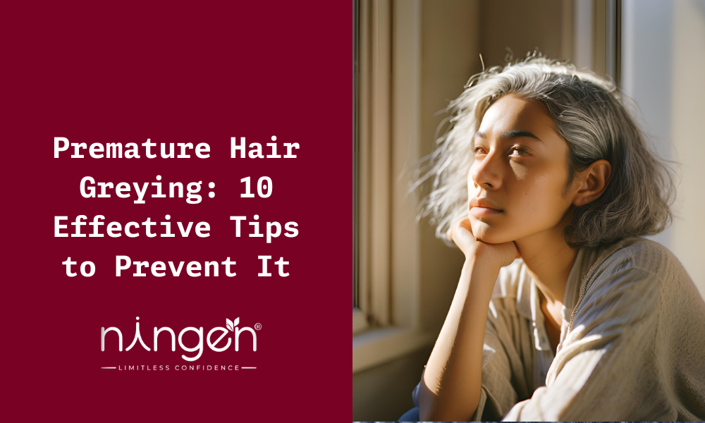 Top 10 Most Effective Tips to Prevent Premature Hair Greying - Ningen Skin Sciences Pvt. Ltd.