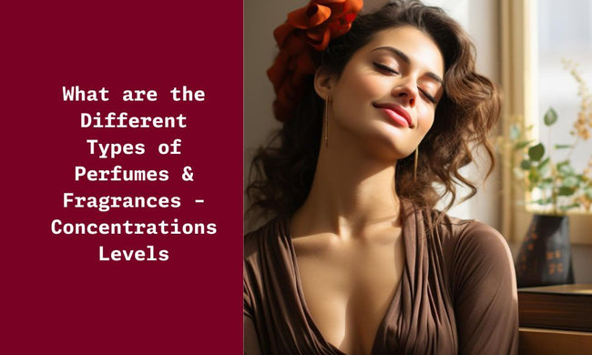 What are the Different Types of Perfumes & Fragrances - Concentrations ...