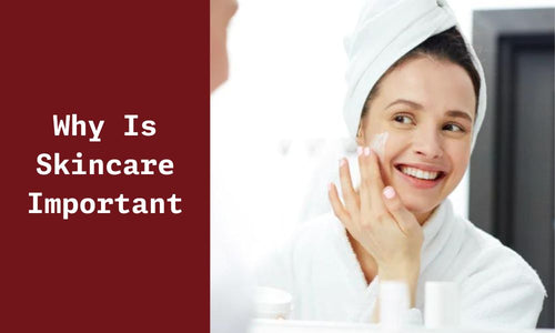 Importance of Skincare & Benefits of a Good Skin Care Routine - Ningen